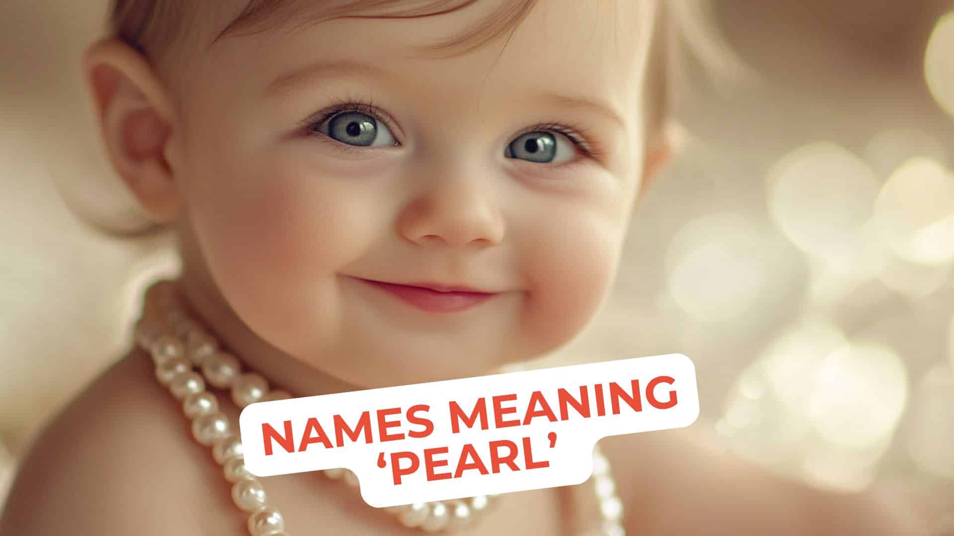 A Collection of 99 Beautiful Names that Mean Pearl - Theresa Reviews