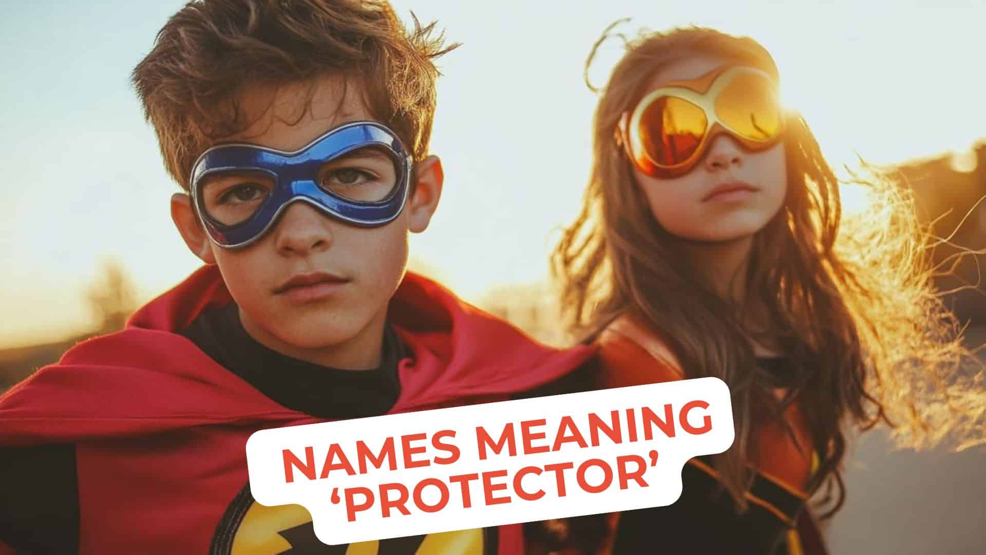 135+ Strong Names Meaning Protector for Boys and Girls - Theresa Reviews