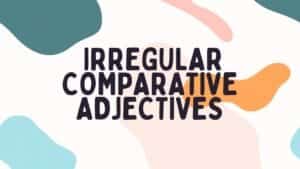 Understanding Irregular Comparative Adjectives - Theresa Reviews