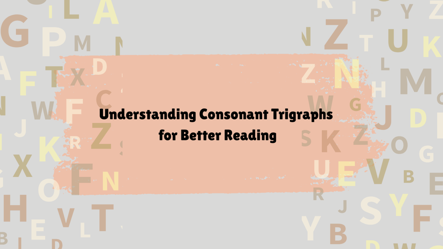 Understanding Consonant Trigraphs for Better Reading - Theresa Reviews