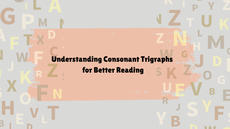 Understanding Consonant Trigraphs for Better Reading - Theresa Reviews